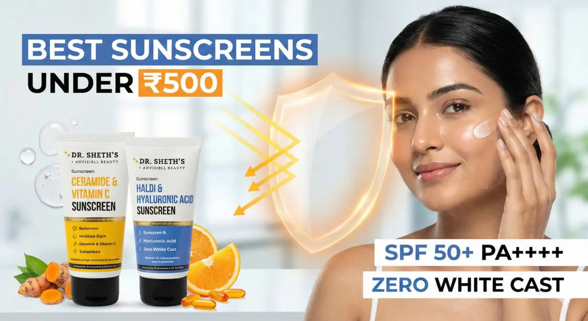 Best Affordable Sunscreens Under Rs. 500 | SPF 50 PA+++ – Dr Sheth's